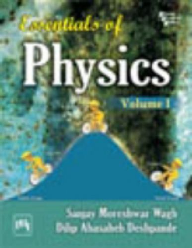 Essentials of Physics Volume 1 by Dilip Abasaheb Deshpande and Sanjay ...