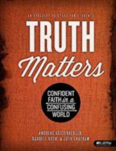 Truth Matters - Student Book by Darrell L. Bock, Josh Chatraw and ...
