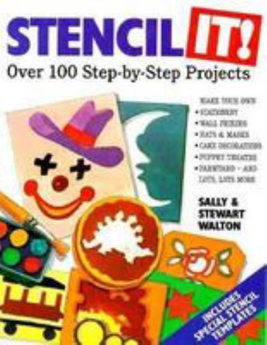 Stencil It! : Over 100 Step-by-Step Projects by Stewart Walton and ...