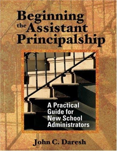 Beginning the Assistant Principalship : A Practical Guide for New ...