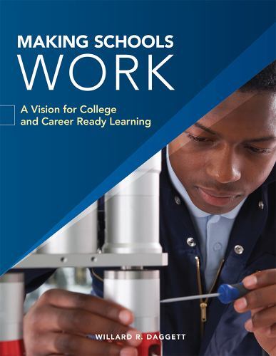 Making schools work : A vision for college and career ready learning by ...