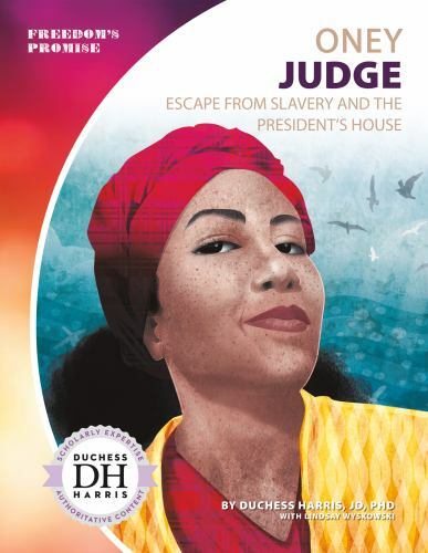 Oney Ona Judge : Escape from Slavery and the President's House by ...