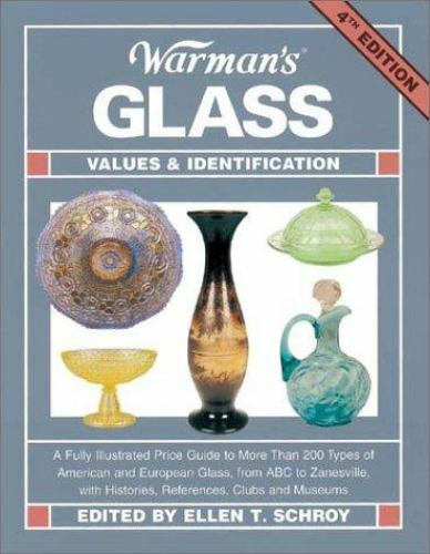 Warman's Glass : A Value and Identification Guide by Ellen T. Schroy ...