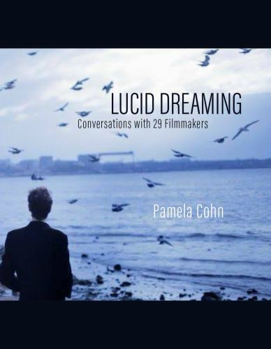 Lucid Dreaming : Conversations with 29 FIlmmakers by Pamela Cohn (2020 ...