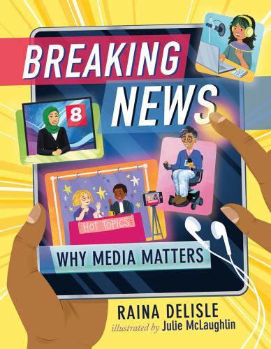 Breaking News : Why Media Matters by Raina Delisle (2023, Hardcover ...