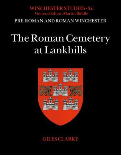 Pre-Roman and Roman Winchester Ser.: Roman Cemetery at Lankhills by ...
