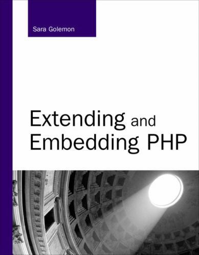 Developer's Library: Extending and Embedding PHP by Wez Furlong, Sara Golemon and George ...