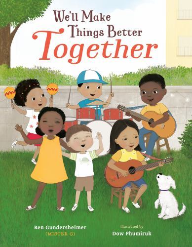 We'll Make Things Better Together by Ben Gundersheimer (Mister G) (2023 ...