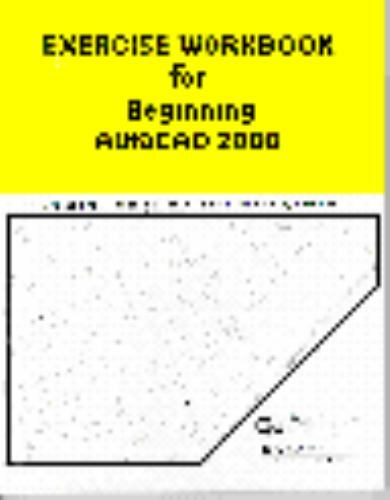 Exercise Workbooks for Autocad Ser.: Exercise Workbook for Beginning ...