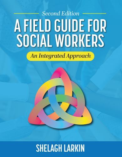 Field Guide for Social Workers : An Integrated Approach by Shelagh ...