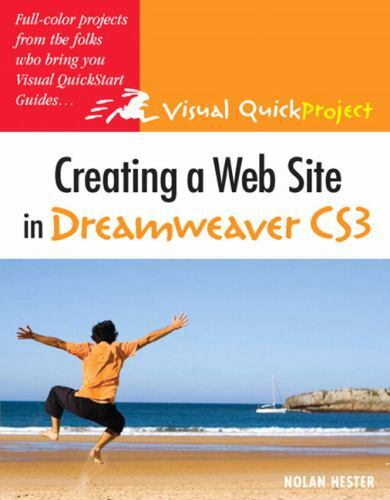 Visual Quickproject Guide Ser.: Creating a Web Site in Dreamweaver Cs3 : Visual QuickProject ...