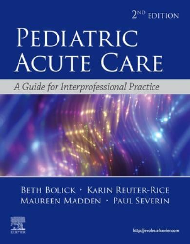 Pediatric Acute Care : A Guide to Interprofessional Practice by Karin ...