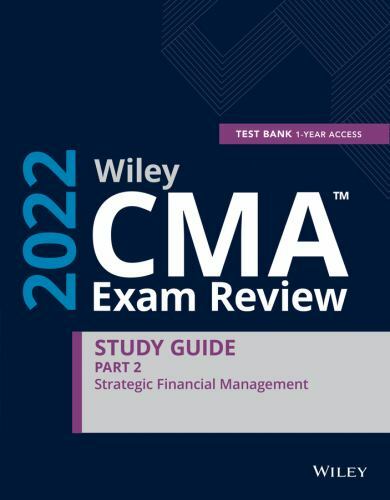 Wiley CMA Exam Review 2022 Part 2 Study Guide: Strategic Financial ...