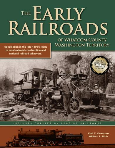 Early Railroads of Whatcom County Washington Territory : Speculation in ...