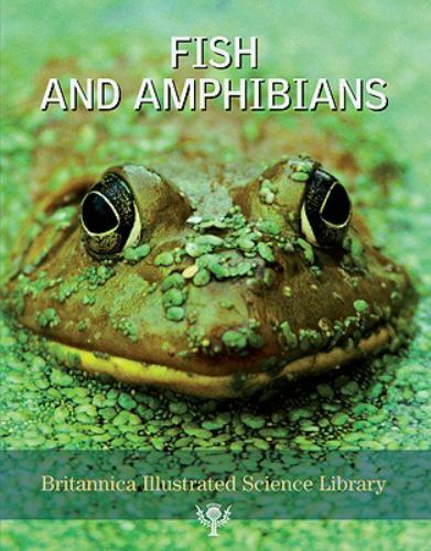 Britannica Illustrated Science Library : Fish and Amphibians by Inc ...
