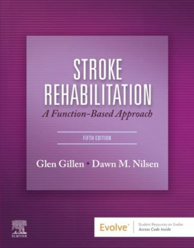 Stroke Rehabilitation : A Function-Based Approach by Dawn M. Nilsen and ...