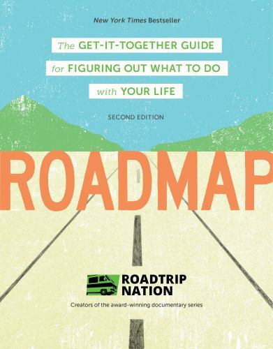 Roadmap : Second Edition: the Get-It-Together Guide for Figuring Out ...