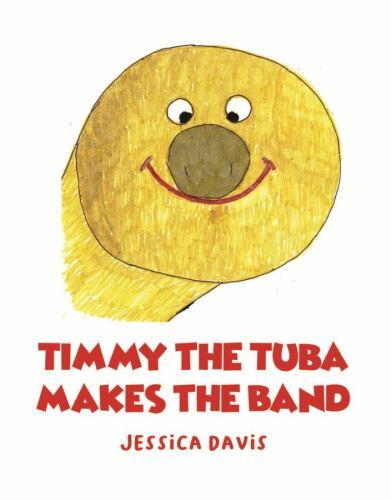 Timmy the Tuba Makes the Band by Jessica Davis (2022, Trade Paperback ...