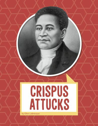 Crispus Attucks by Ellen Labrecque (2021, Trade Paperback) for sale ...