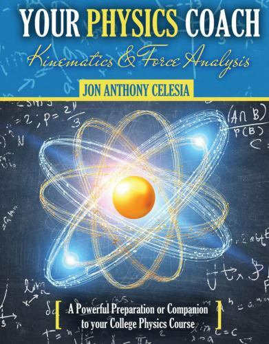 Your Physics Coach : Kinematics and Force Analysis by Jon Celesia (2020 ...