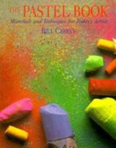 Pastel Book : Materials and Techniques for Today's Artist by Bill ...