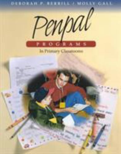 Penpal Programs : In Primary Classrooms by Molly Gall and Deborah P. Berrill (2000, Trade ...