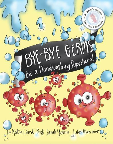 Bye Bye Germs : Be a Handwashing Superhero by Sarah Younie and Katie ...