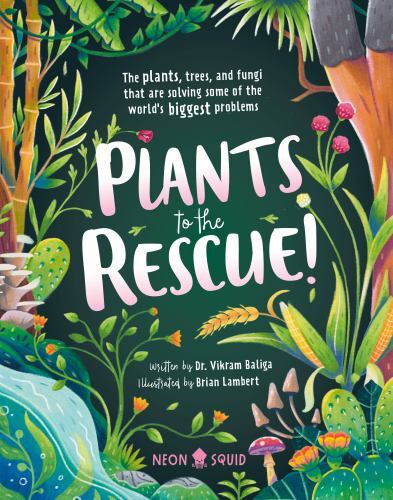 Plants to the Rescue! : The Plants, Trees, and Fungi That Are Solving ...