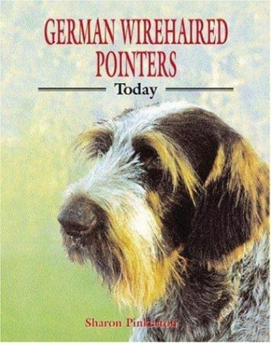 German Wirehaired Pointers Today by Sharon Pinkerton (2002, Hardcover ...