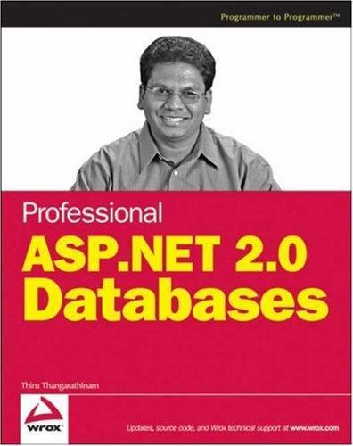 Wrox Professional Guides Ser.: Professional ASP. NET 2. 0 Databases by Thiru Thangarathinam ...