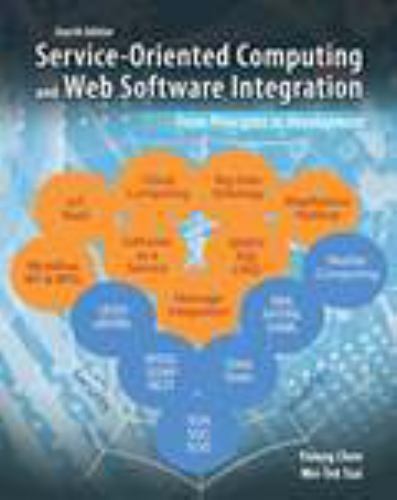 Service-Oriented Computing and Web Software Integration : From Principles to Development by Wei ...
