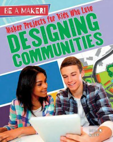 Maker Projects for Kids Who Love Designing Communities by Megan Kopp ...
