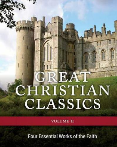 Great Christian Classics (Vol. 2) : Four Essential Works of the Faith ...