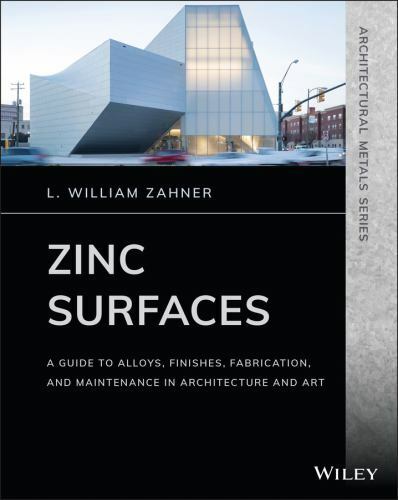 Architectural Metals Ser.: Zinc Surfaces : A Guide to Alloys, Finishes ...