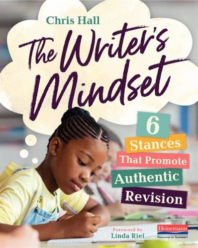 Writing Ser.: Writing : The Writer's Mindset by Linda Rief and Chris ...
