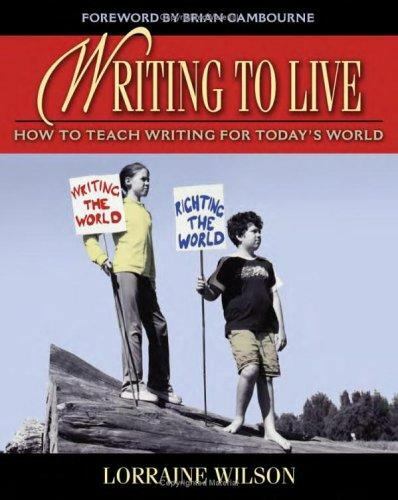 Writing to Live : How to Teach Writing for Today's World by Lorraine ...