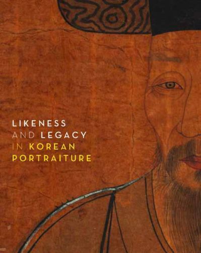 Likeness and Legacy in Korean Portraiture by Robyn Asleson, Hyonjeong ...