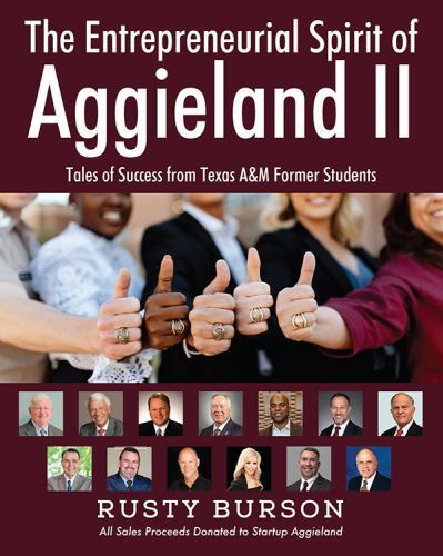Entrepreneurial Spirit of Aggieland II : Tales of Success from Texas a ...
