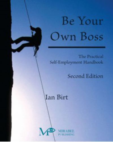 Be Your Own Boss : The Practical Self-Employment Handbook by Ian Birt ...