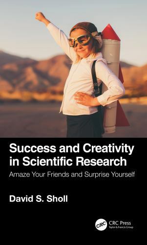 Success and Creativity in Scientific Research by David S. Sholl (2021 ...