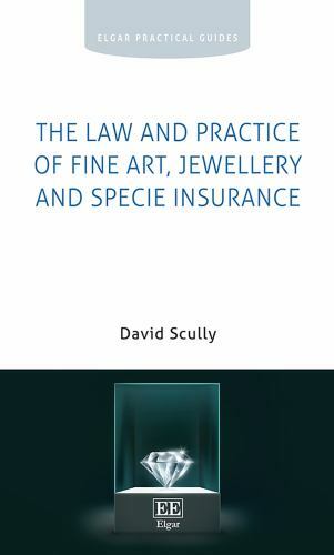 Elgar Practical Guides: Law and Practice of Fine Art, Jewellery and ...