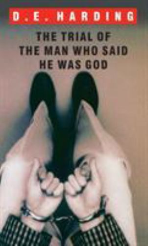 Trial of the Man Who Said He Was God by Douglas Edison Harding (2019 ...