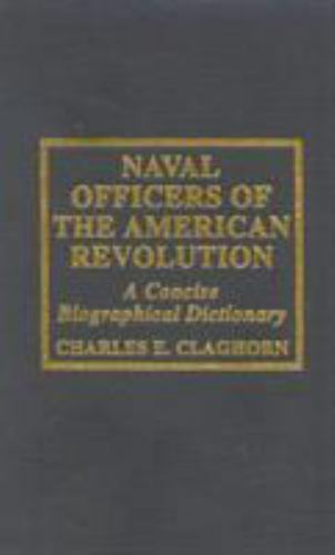 Naval Officers of the American Revolution : A Concise Biographical ...