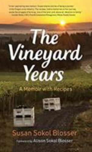 Vineyard Years : A Memoir with Recipes by Susan Sokol Blosser (2017 ...