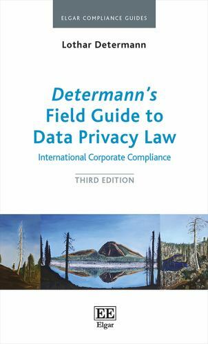 Elgar Compliance Guides: Determann's Field Guide to Data Privacy Law ...