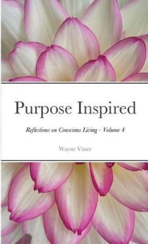 Purpose Inspired : Reflections on Conscious Living - Volume 4 by Wayne Visser (2021, Trade ...