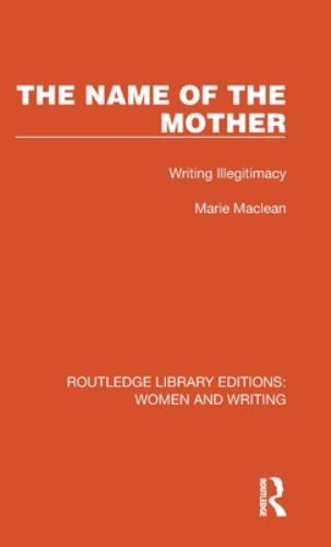 Name of the Mother : Writing Illegitimacy by Marie MacLean (2022 ...