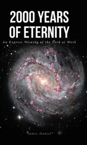 2000 Years of Eternity : An Express Viewing of the Lord at Work by ...