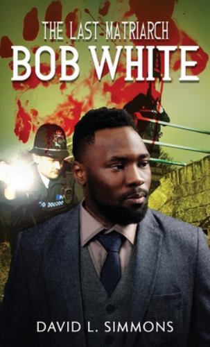 Last Matriarch : Bob White by David L. Simmons (2021, Hardcover) for ...