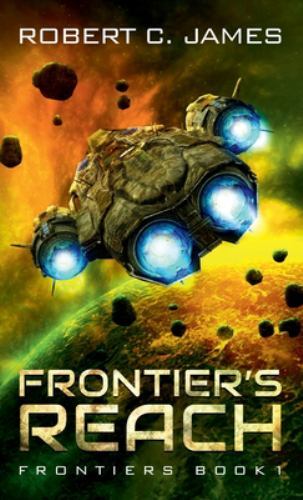 Frontier's Reach by Robert C. James (2021, Trade Paperback) for sale ...